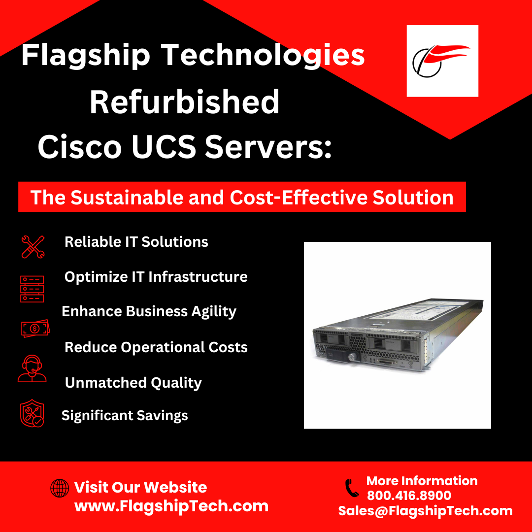 Refurbished Cisco UCS Servers: The Sustainable and Cost-Effective ...