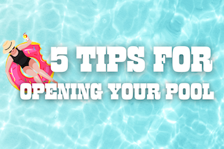 5 Tips for Opening Your Pool - Pool Supply Mall