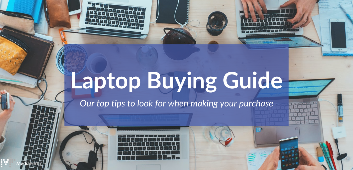 Laptop Buying Guide: Essentials to Know Before You Buy - MediaForm AU