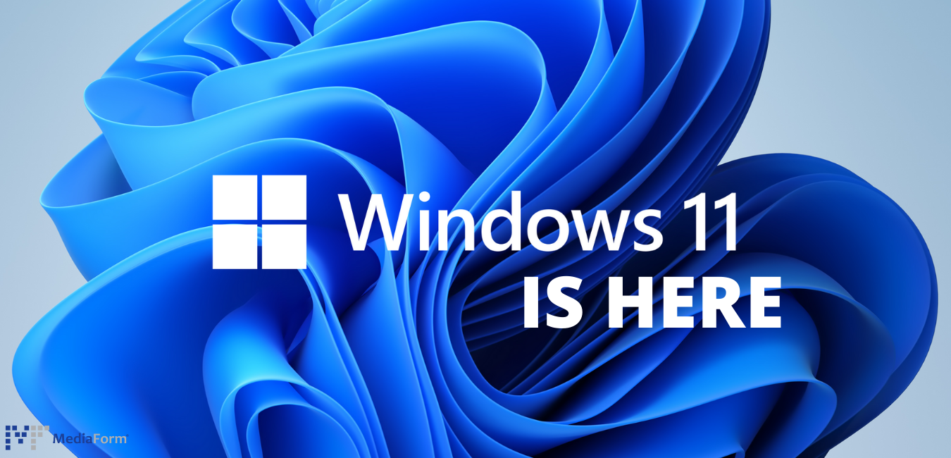 The New Windows 11 Is Here - What You Need To Know! - MediaForm AU