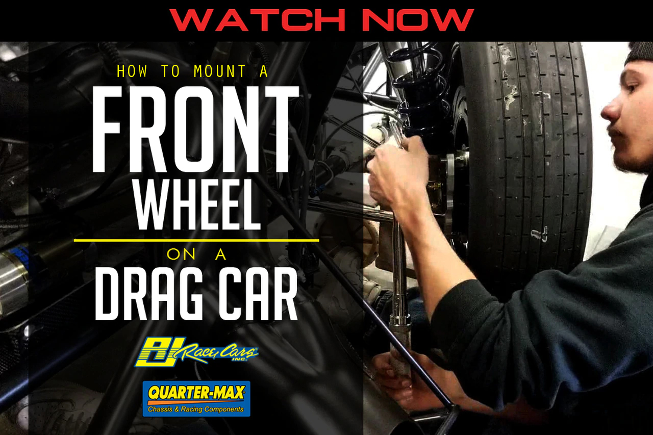 WATCH NOW: How-To Mount A Front Wheel On A Drag Car - Quarter-Max Racing