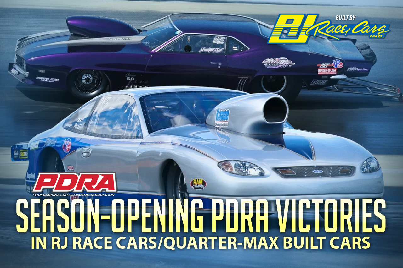 Season-Opening PDRA Victories in RJ Race Cars/Quarter-Max built cars ...