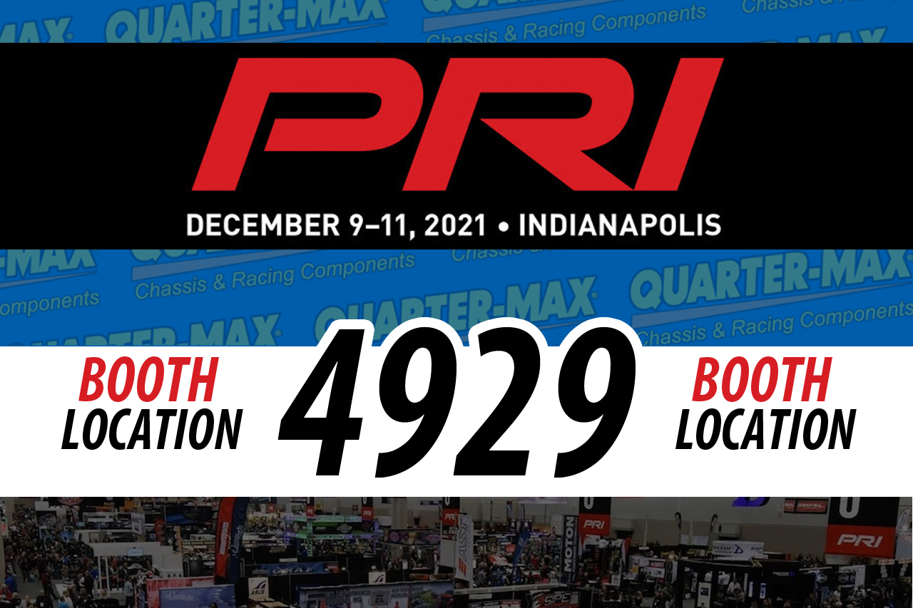 Come see us at PRI in Booth 4929! - Quarter-Max Chassis & Racing Components