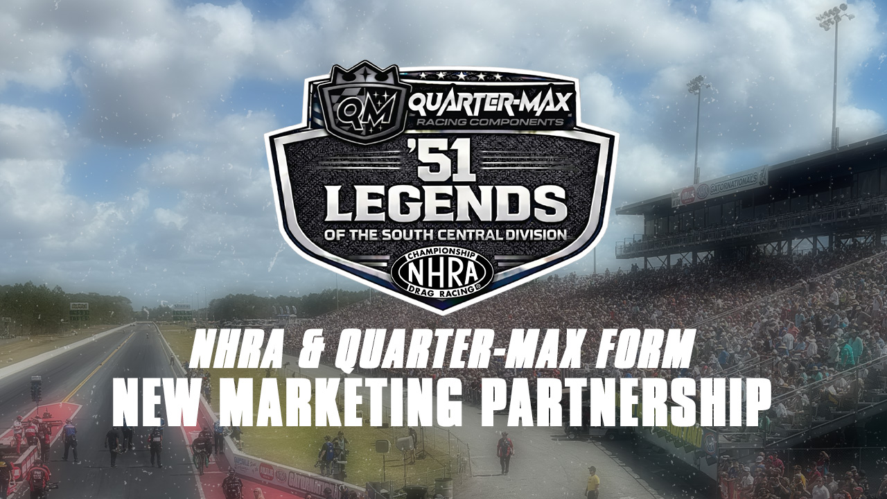 NHRA AND QUARTER-MAX FORM NEW MARKETING PARTNERSHIP - Quarter-Max Racing