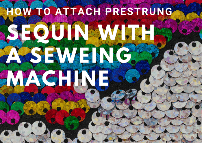 A Guide to Attaching Pre-strung Sequins with a Sewing Machine ...