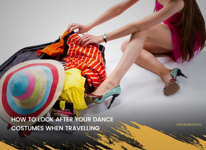 How to Look After Your Dance Costumes When Travelling - CHARISMATICO.COM