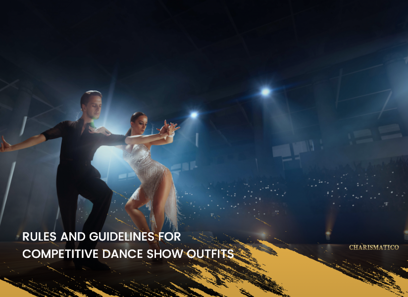 Rules and Guidelines for Competitive Dance Show Outfits - CHARISMATICO.COM