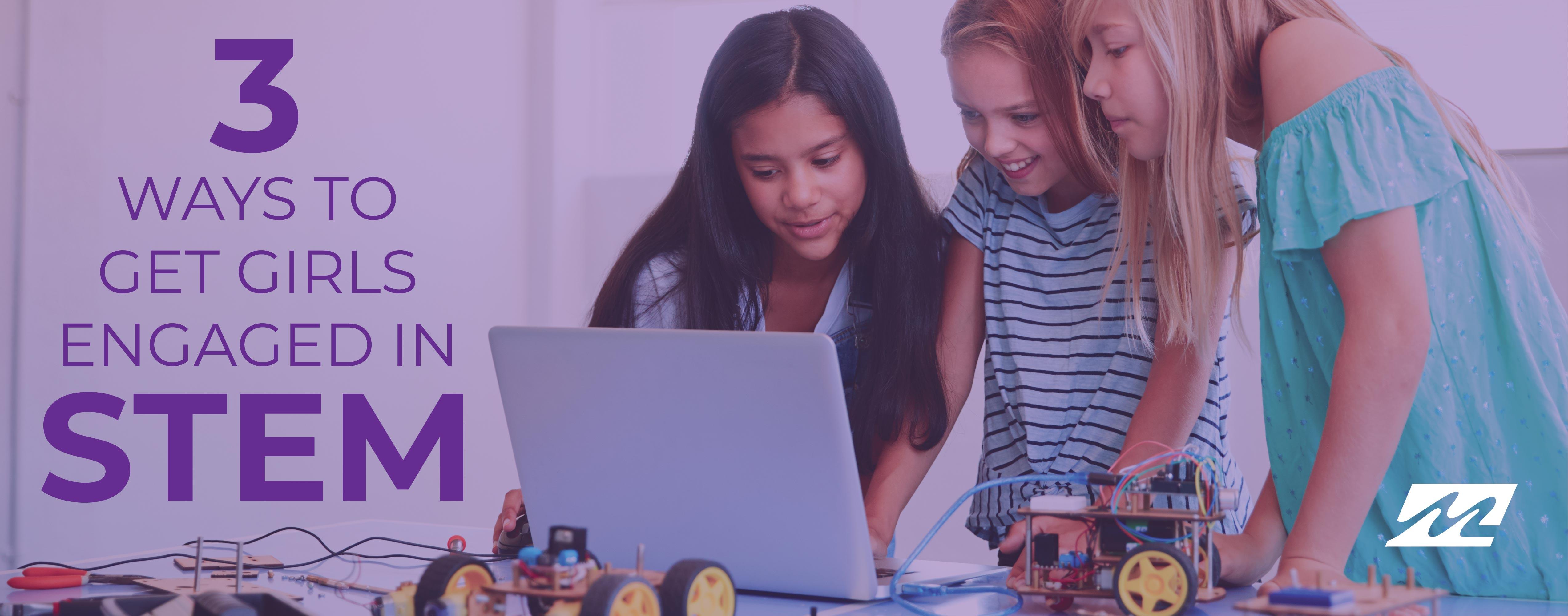 3 Ways to Get Girls Engaged in STEM - Midwest Technology Products