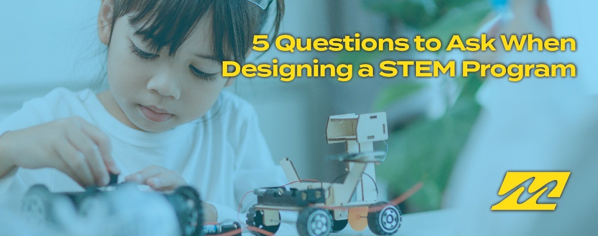 5 Qs to Ask When Designing a STEM Program - Midwest Technology Products