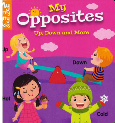 My Opposites: Up, Down and More (Chunky Board Book) SIZE is 3.70 x 3.70 ...