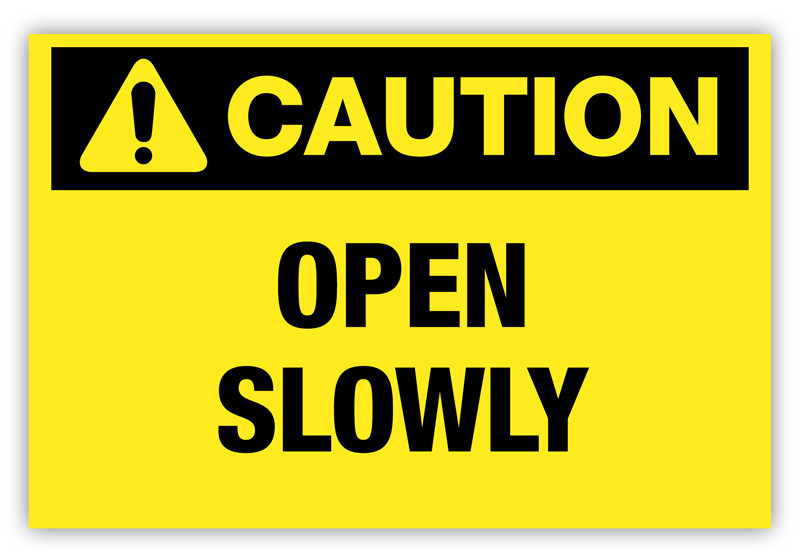 Caution - Open Slowly Label