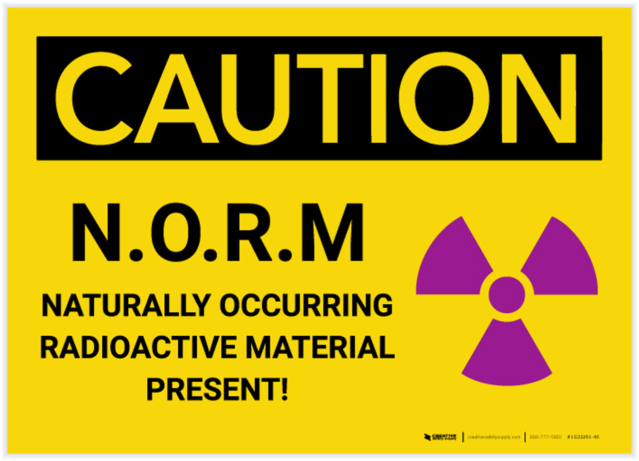 Caution: N.O.R.M - Naturally Occurring Radioactive Material - Label Caution: N.O.R.M - Naturally Occurring Radioactive Material - Label
