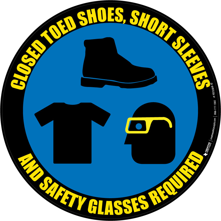 Closed Toed Shoes, Short Sleeves, and Safety Glasses - Floor Sign