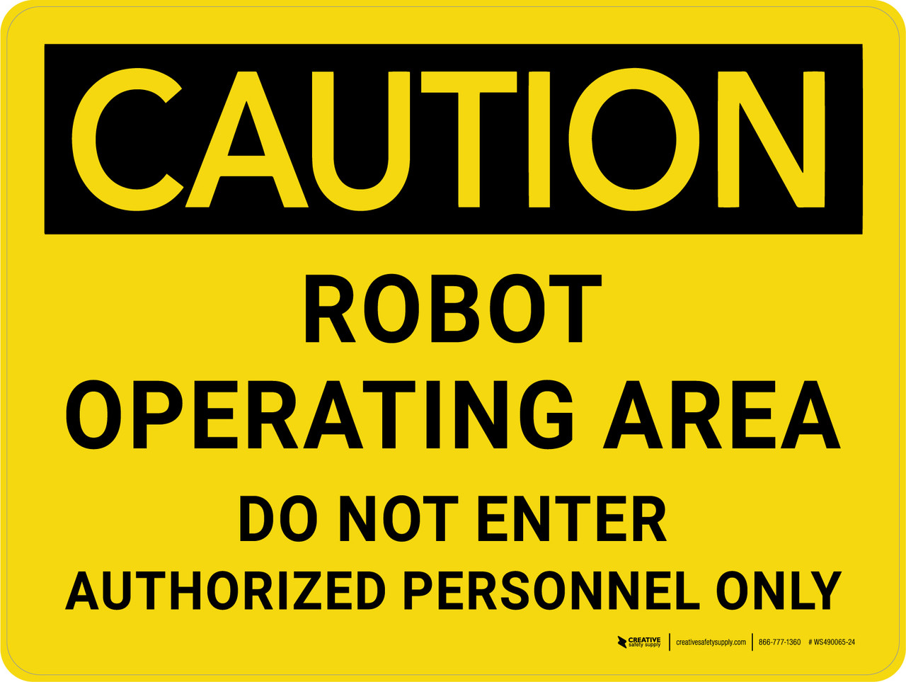 Caution: Robot Operating Area Do Not Enter Authorized Personnel Only ...