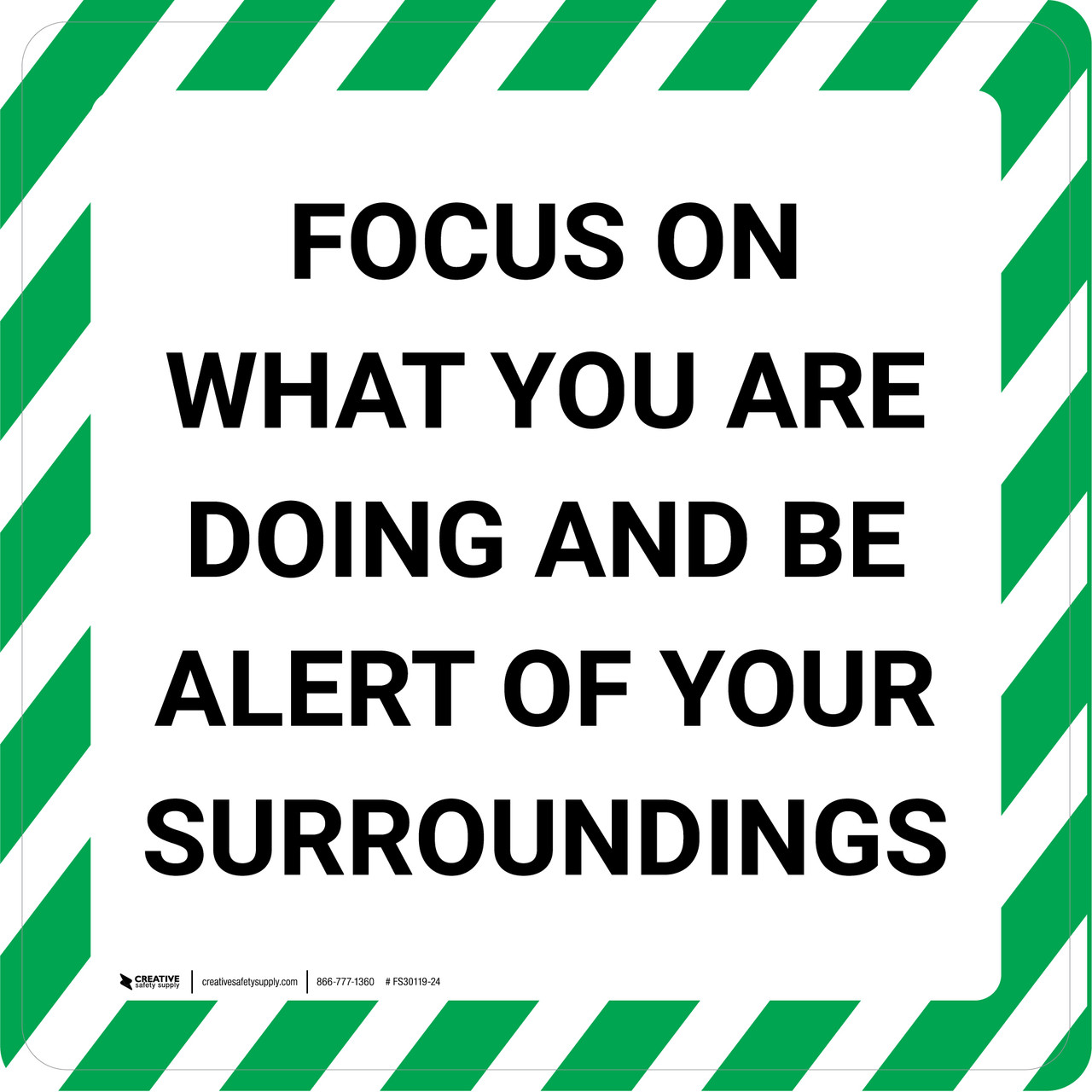 Focus On What You Are Doing and Be Alert of Your Surroundings - Floor Sign