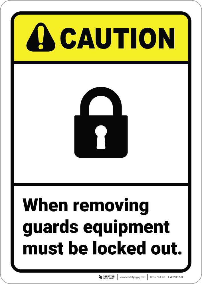 Caution: Removing Guards Equipment Must Be Locked Out ANSI - Wall Sign