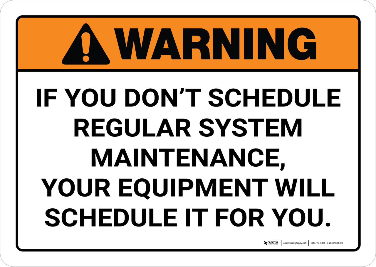 Warning: If You Don't Schedule Regular System Maintenance Your ...