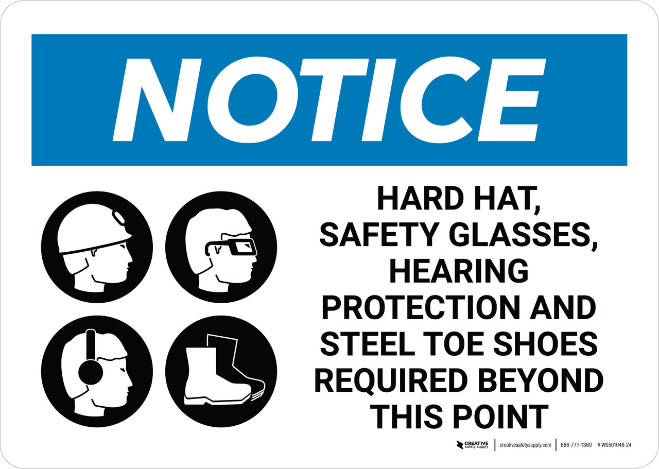 Notice: Hard Hat, Safety Glasses, Hearing Protection, & Steel Toe Shoes ...
