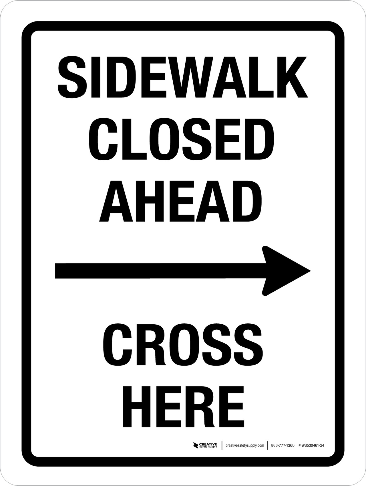 Sidewalk Closed Ahead Cross Here (Right Arrow) Portrait - Wall Sign