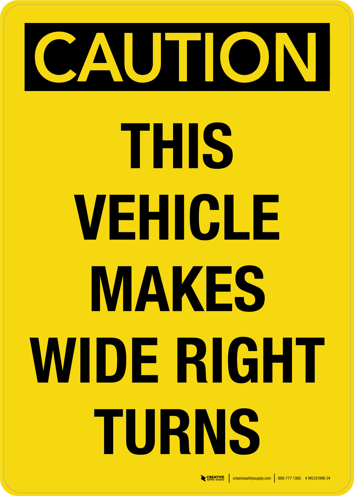 Caution This Vehicle Makes Wide Right Turns Portrait - Wall Sign