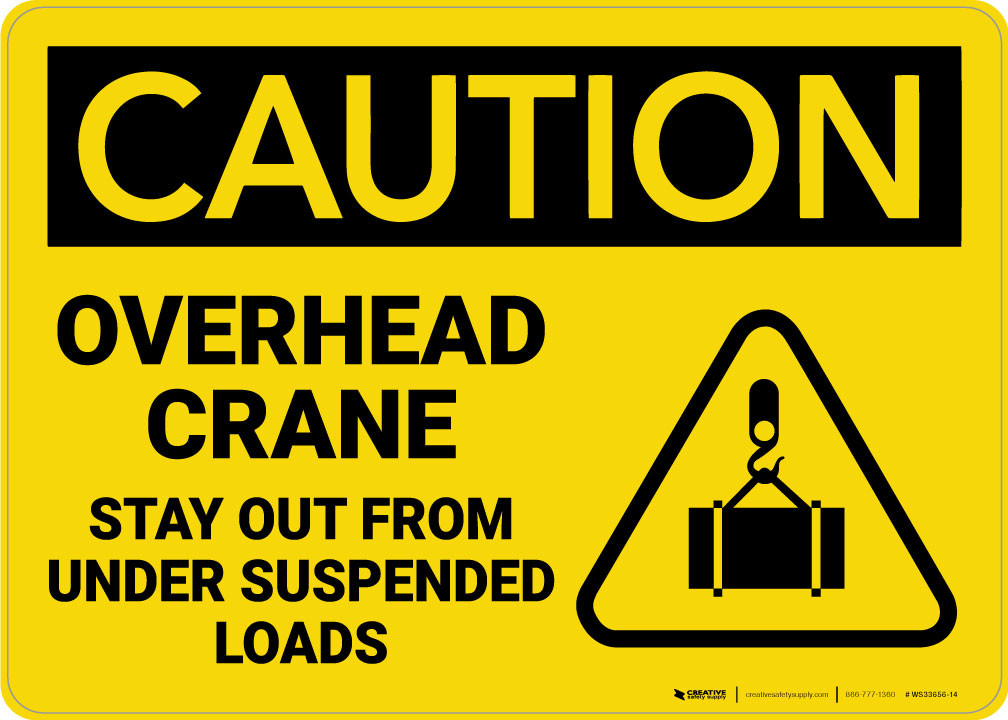 Caution: Overhead Crane Stay Out from Under Suspended Loads - Wall Sign