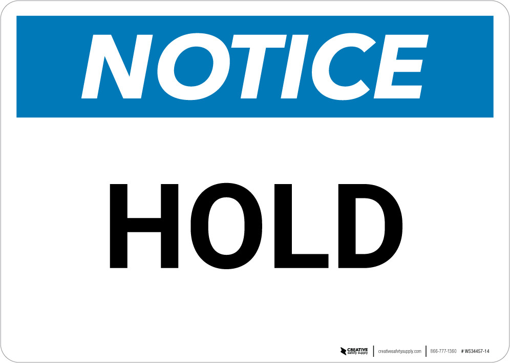 Notice: Hold - Wall Sign | Creative Safety Supply