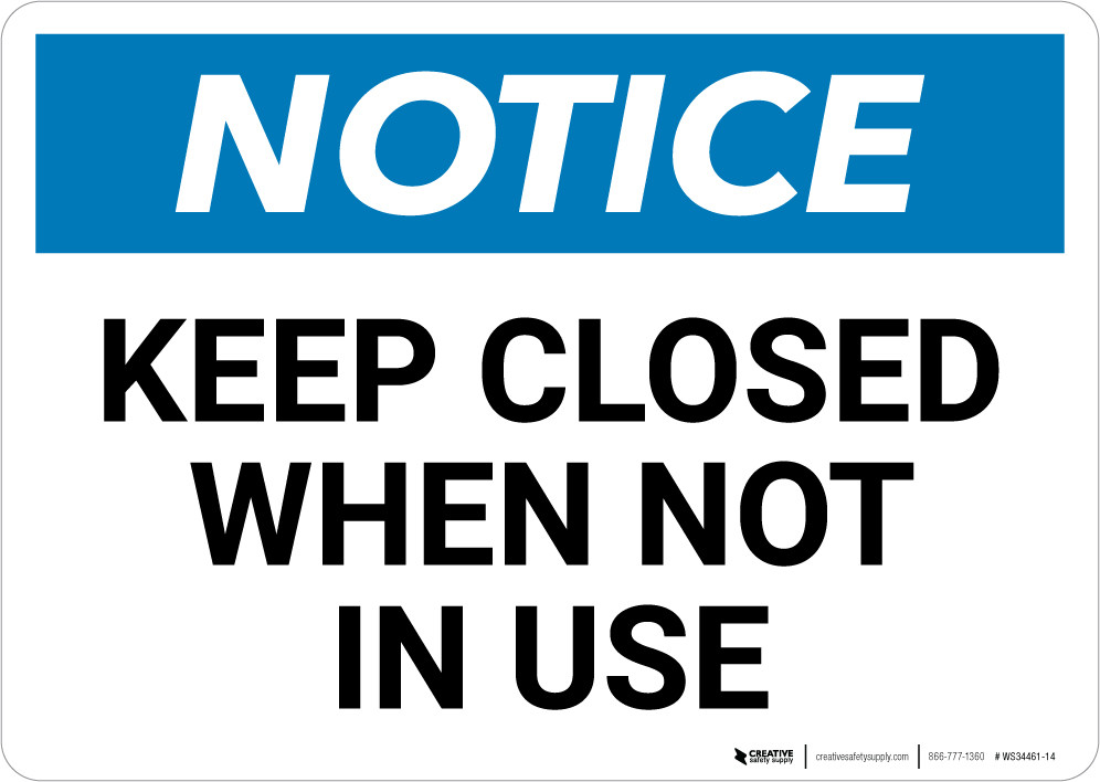 Notice: Keep Closed When Not In Use - Wall Sign | Creative Safety Supply