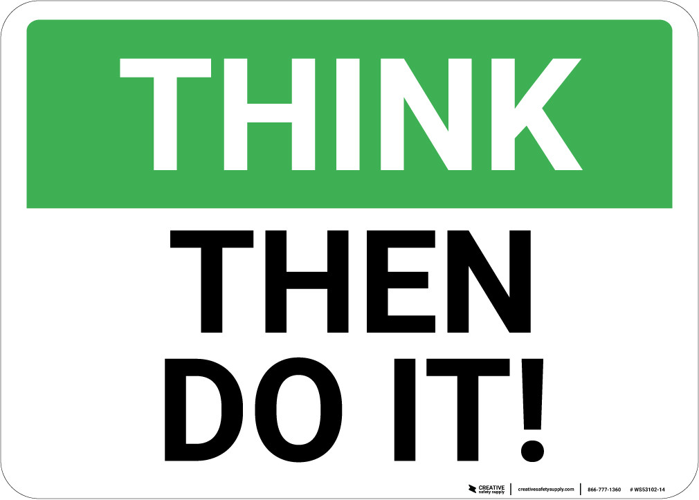Think: Then Do It Landscape - Wall Sign | Creative Safety Supply