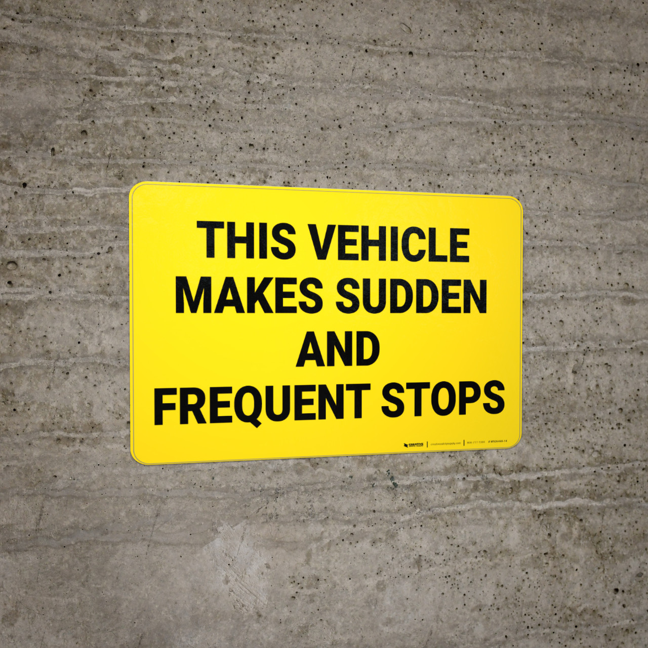 This Vehicle Makes Sudden and Frequent Stops Landscape - Wall Sign