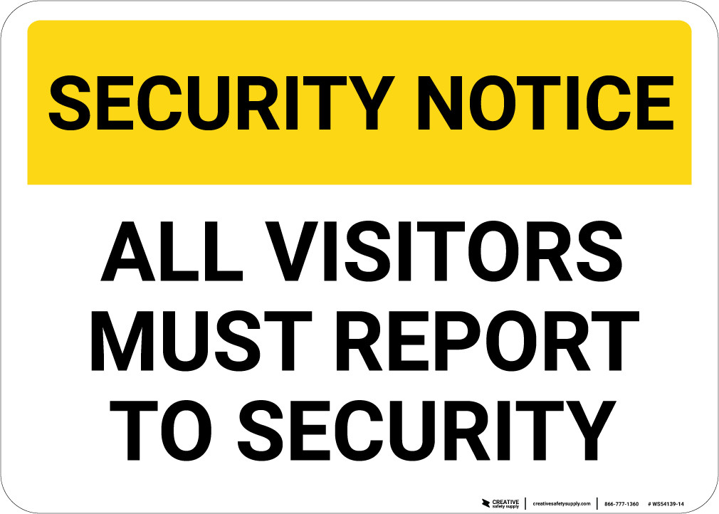 Security Notice: All Visitors Must Report To Security Landscape - Wall ...