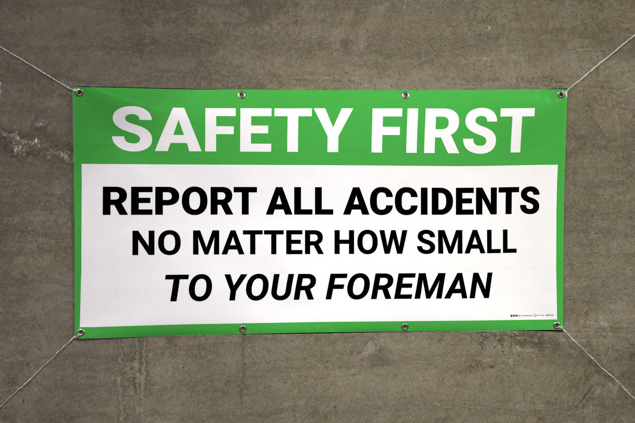 Safety First Report All Accidents No Matter How Small To Your Foreman ...