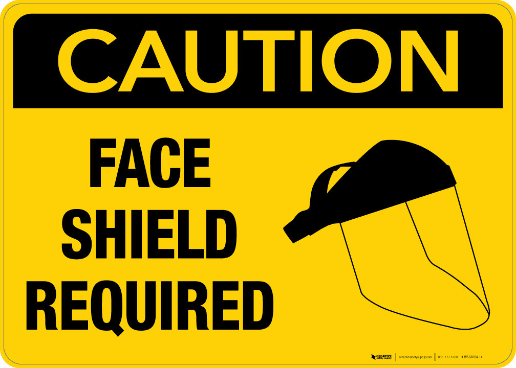 Caution Face Shield Required Wall Sign