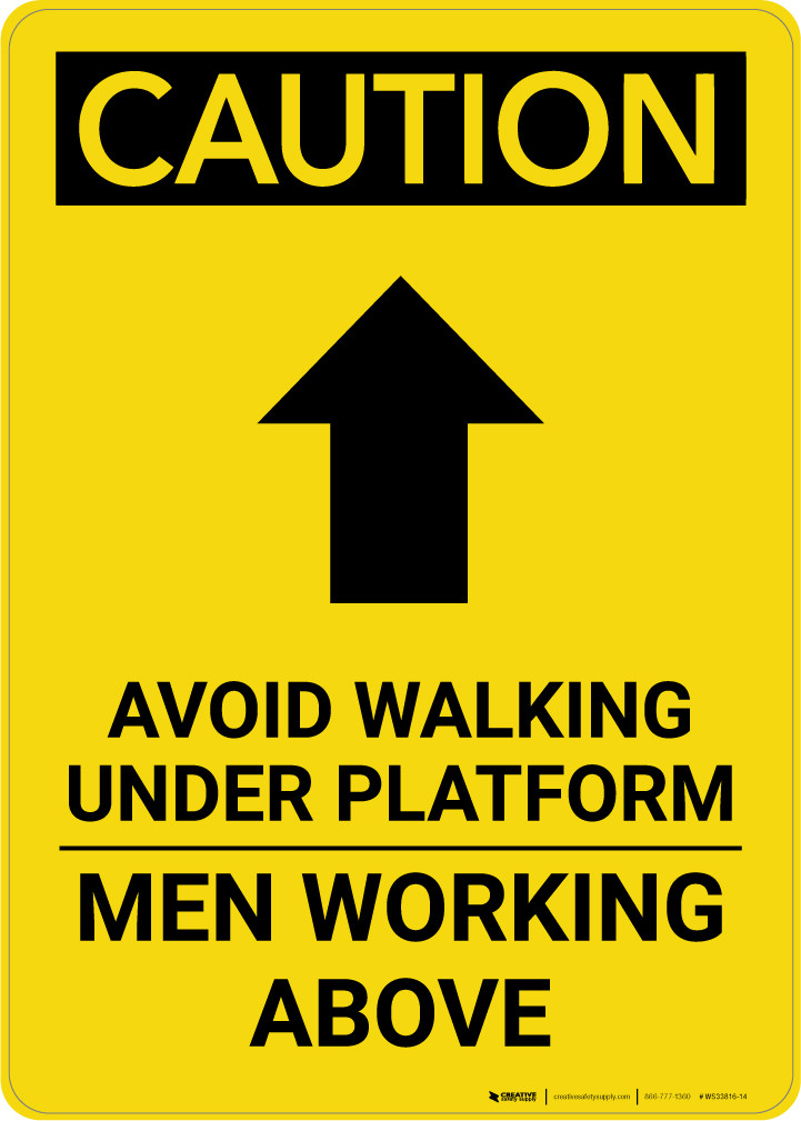 Caution: Avoid Walking Under Platform Men Working Above Arrow ...