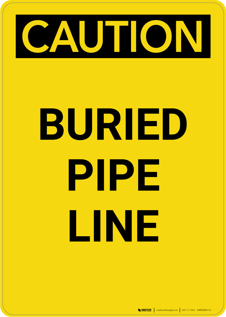 Caution: Buried Pipe Line - Portrait Wall Sign | Creative Safety Supply