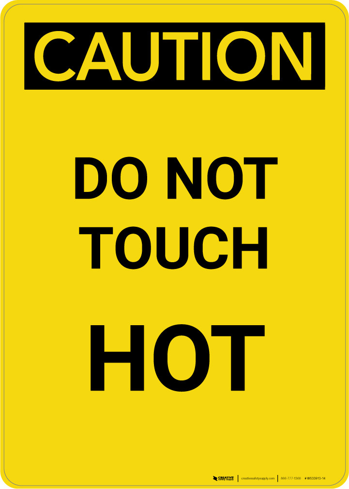 Caution: Do Not Touch Hot - Portrait Wall Sign | Creative Safety Supply