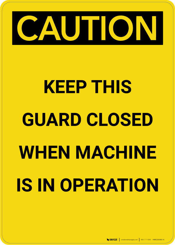 Caution: Keep Guard Closed Machine Operation - Portrait Wall Sign