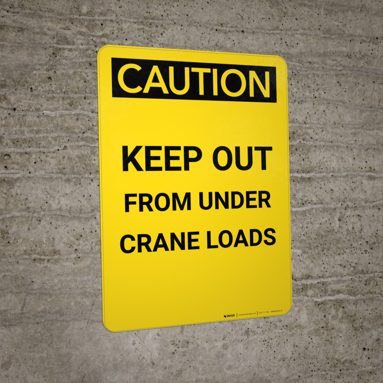 Caution: Keep Out From Under Crane Loads - Portrait Wall Sign ...