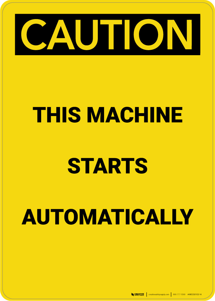 Caution: Machine Starts Authomatically - Portrait Wall Sign