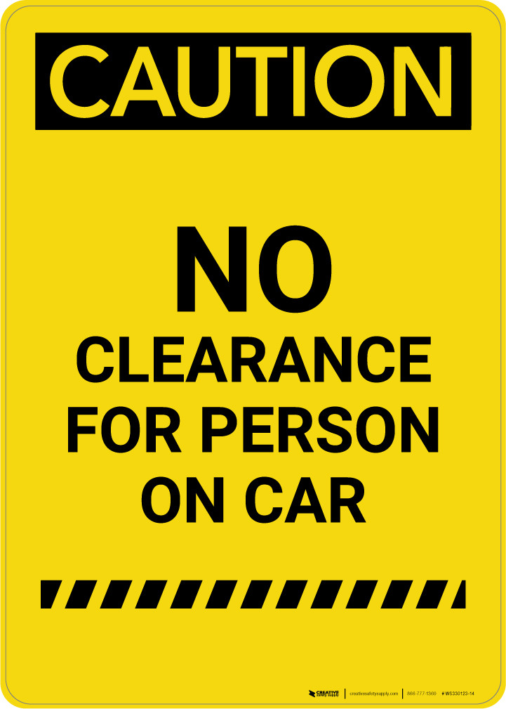 Caution: No Clearance For Person On Car - Portrait Wall Sign | Creative ...