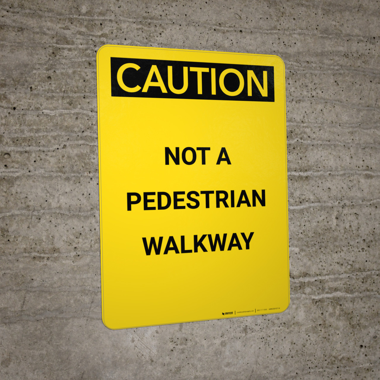 Caution: Not A Pedestrian Walkway - Portrait Wall Sign