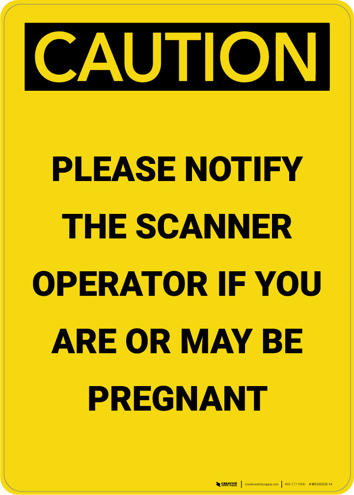 Caution: Please Notify Scanner Operator If Pregnant - Portrait Wall Sign