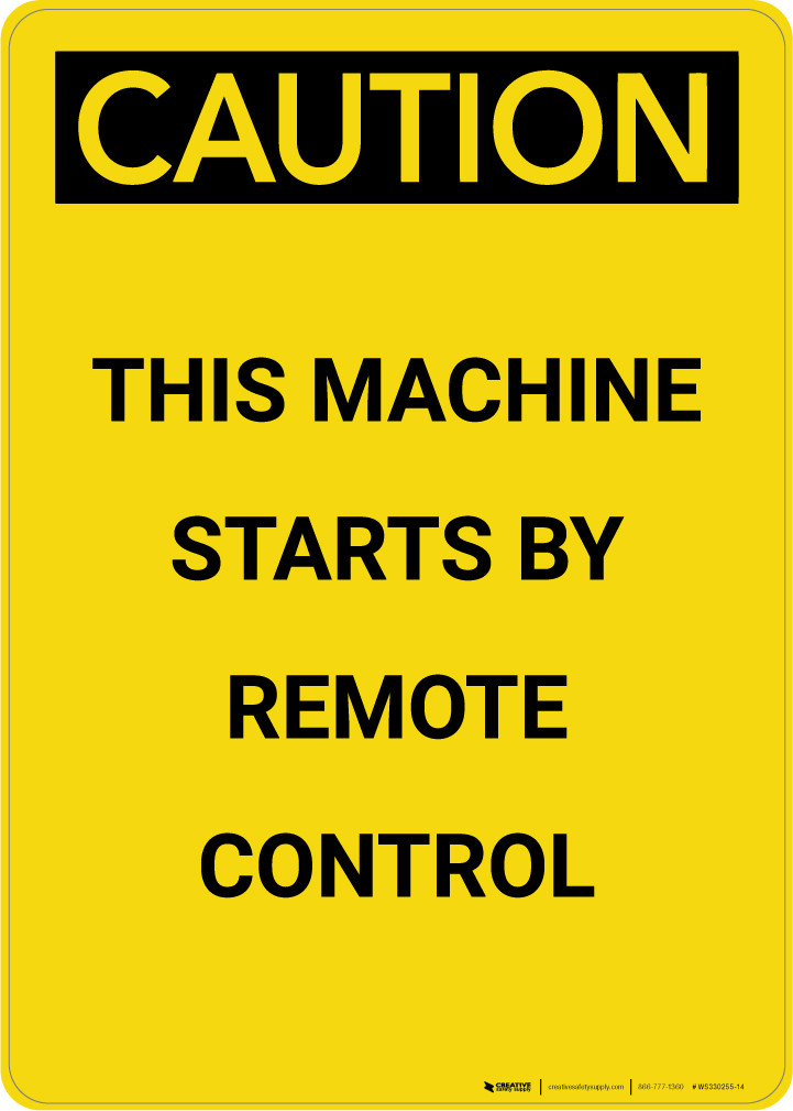 Caution: Remote Control Starts Machine - Portrait Wall Sign