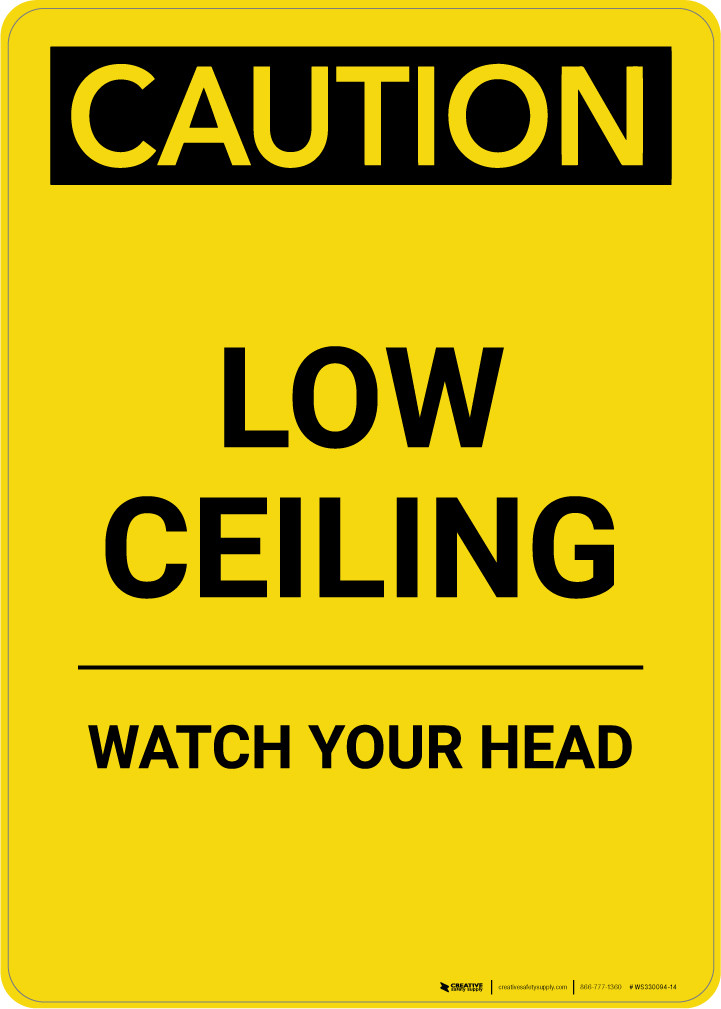 Caution: Low Ceiling Watch Your Head Yellow - Portrait Wall Sign