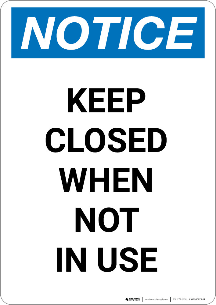 Notice: Keep Closed When Not In Use - Portrait Wall Sign