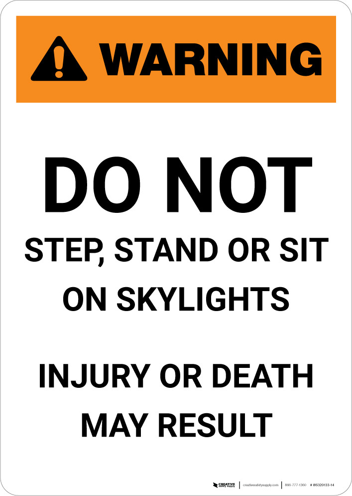 Warning: Do Not Step Stand Or Sit On Skylights - Portrait Wall Sign