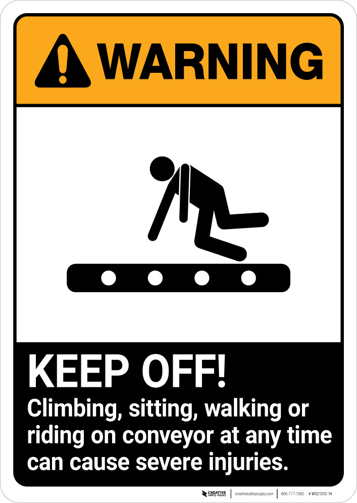 Warning: Keep Off! Climbing, Sitting, Walking or Riding on Conveyor Can ...