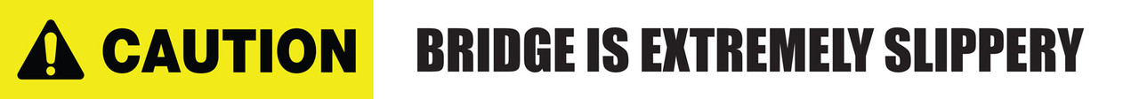 Caution: Bridge Is Extremely Slippery - Inline Printed Floor Marking ...
