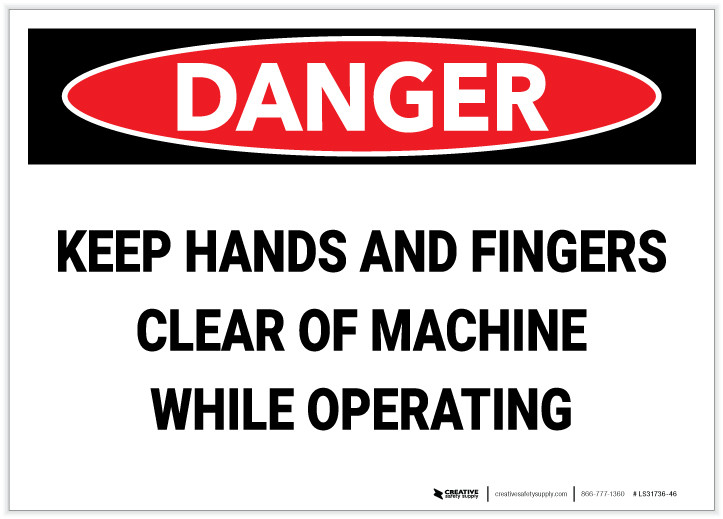 Danger: Keep Hands and Fingers Clear of Machine While Operating - Label