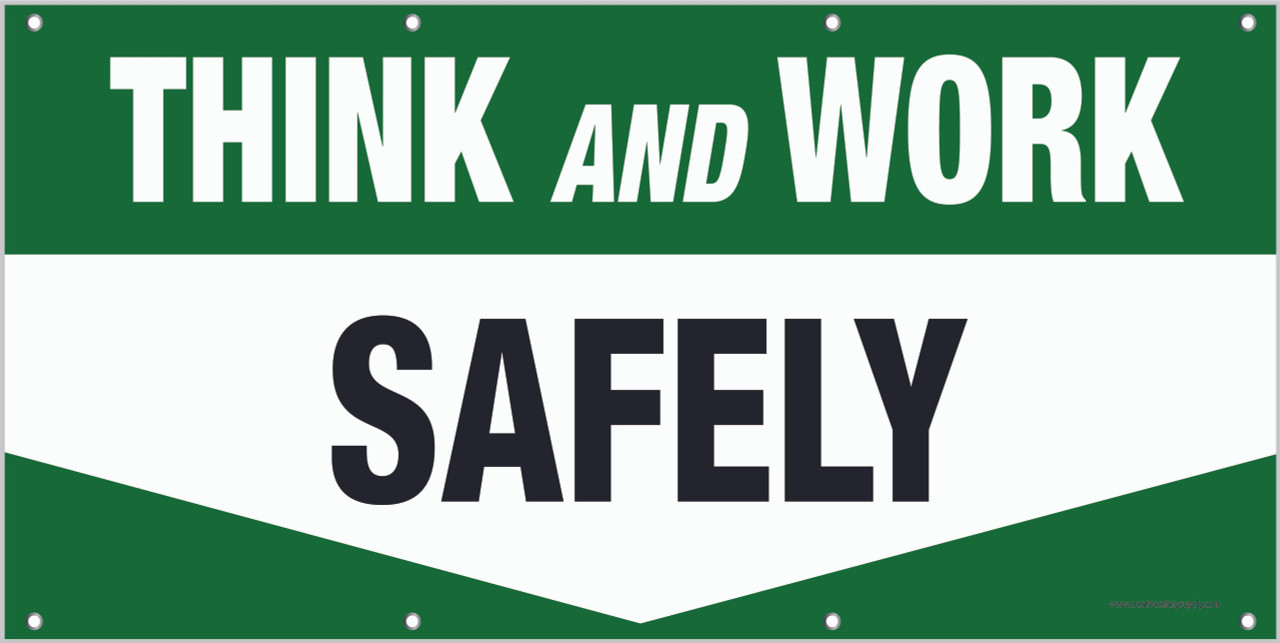 Top Safety Work Banners Think and Work Safely