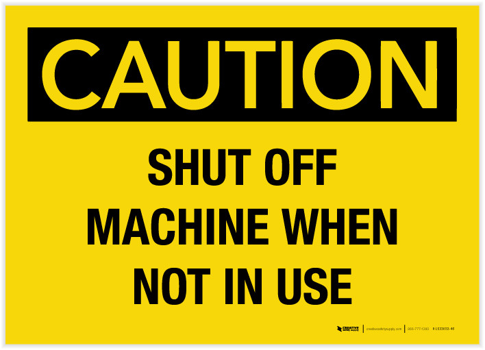 Caution: Turn Off Machine When Not In Use - Label